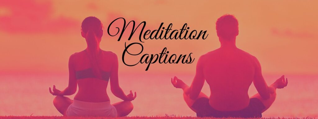 Best Meditation Captions for Instagram and Meditation Hashtags with Bio Best Meditation Captions for Instagram and Meditation Hashtags with Bio
